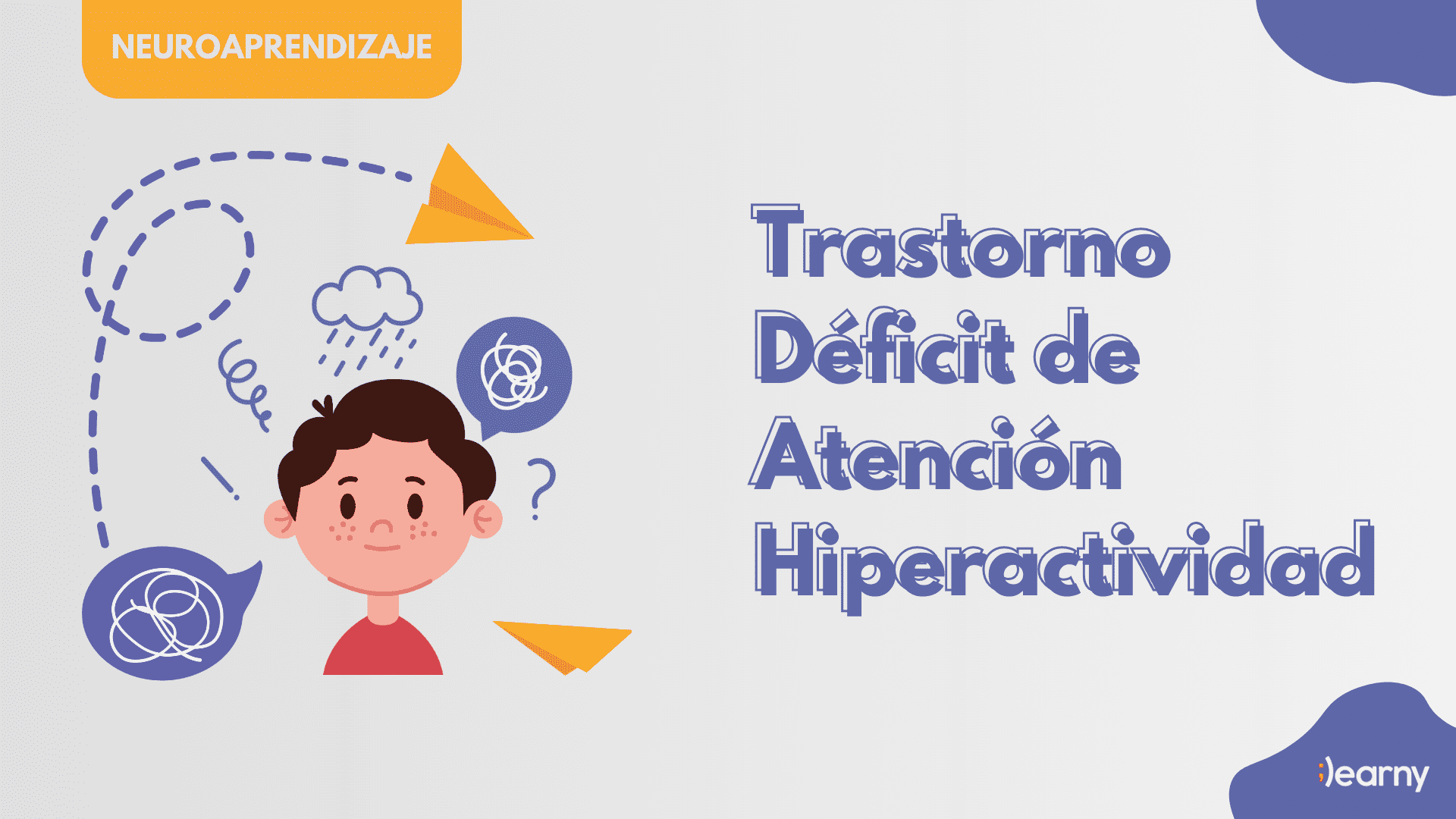 Trastorno de Déficit de Atención e Hiperactividad • Learny